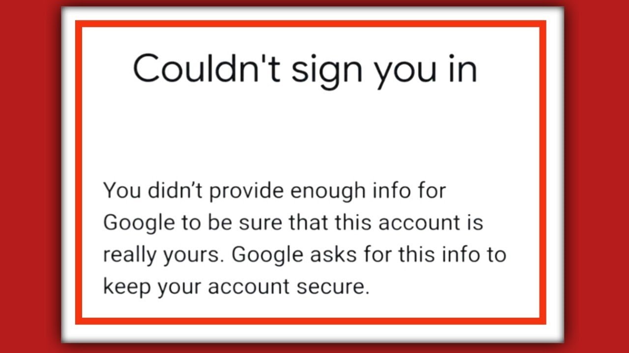 Google Account fix couldn't sign you in you didn't provide enough info ...