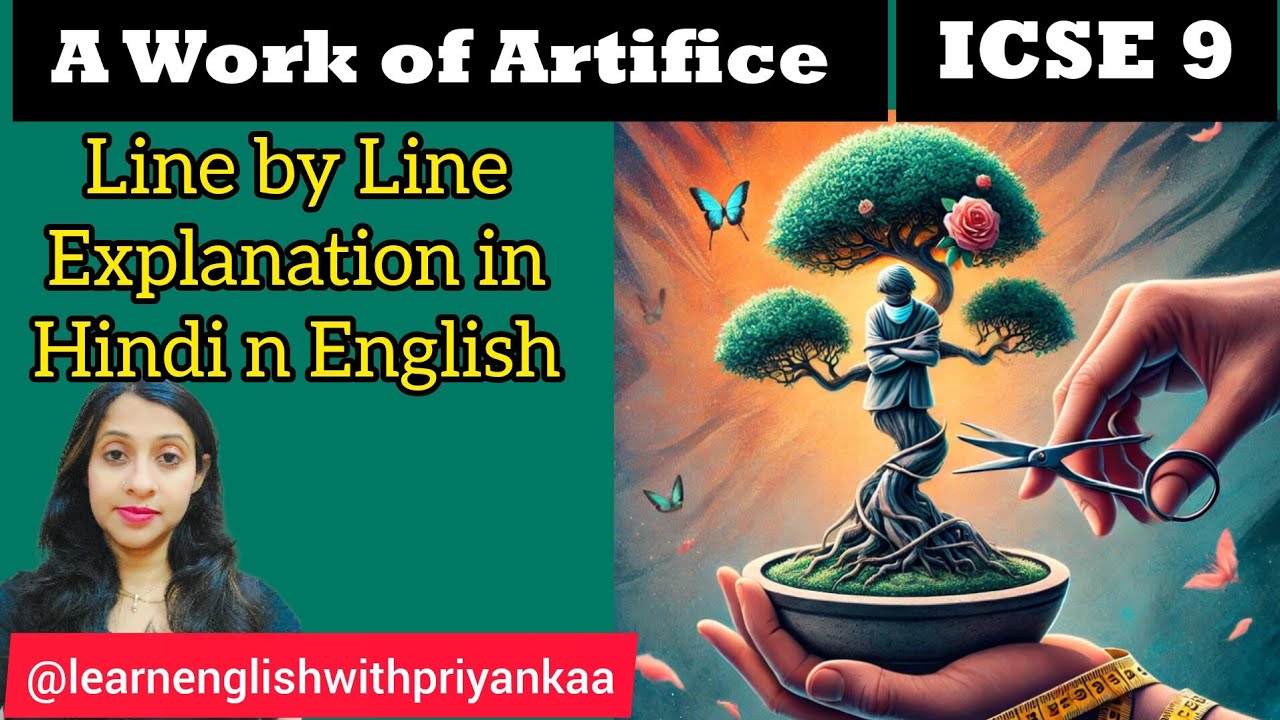 A Work of Artifice| Explanation in Hindi and English |ICSE 9 ...