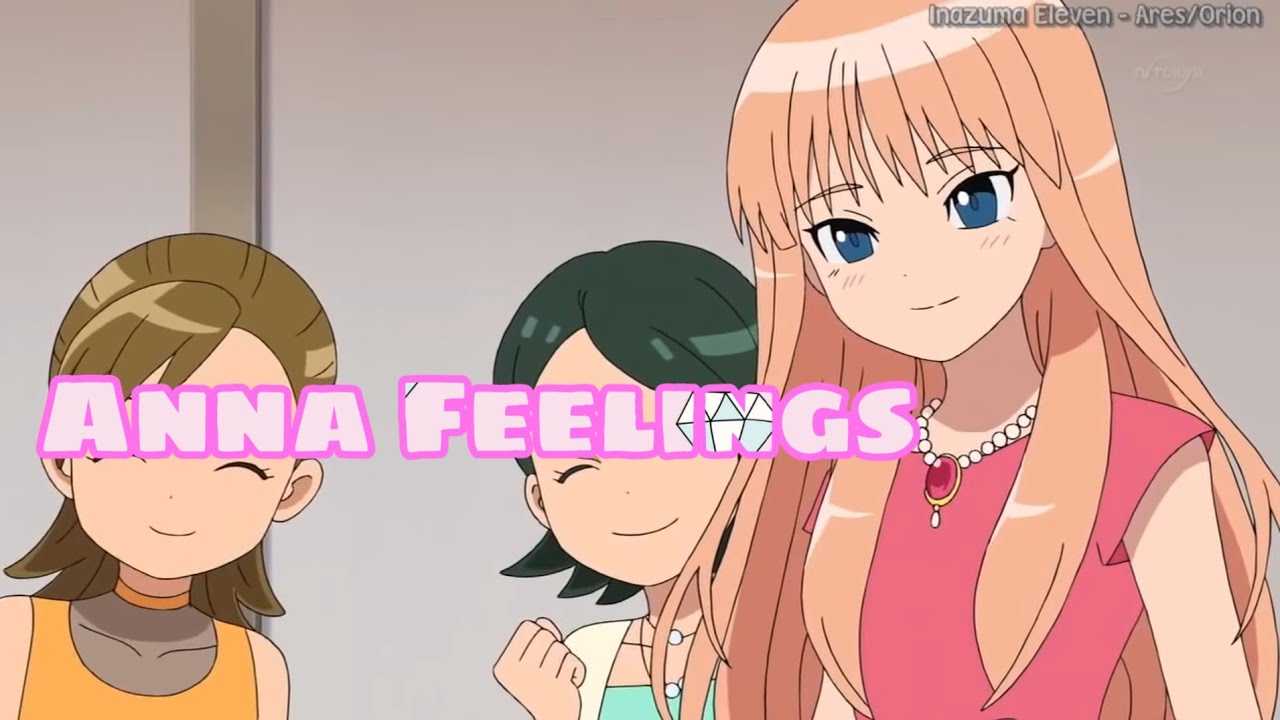 Anna Mikado - Anna Feelings [AMV] Inazuma Eleven Ares - YouTube