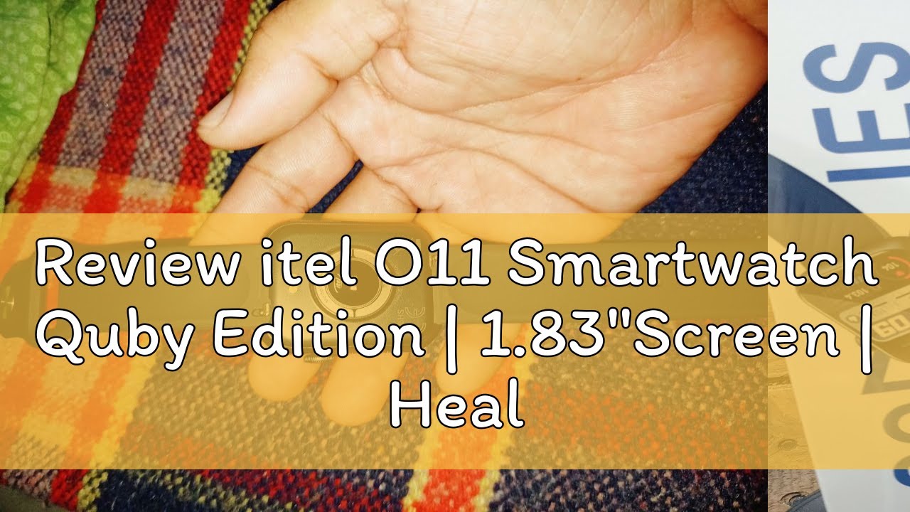 Review itel O11 Smartwatch Quby Edition | 1.83"Screen | Health Monitor ...