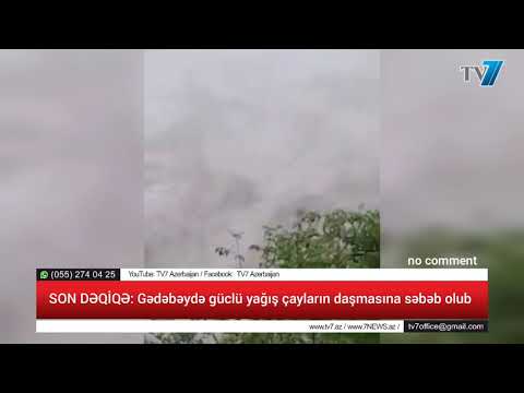 SON DƏQİQƏ: Gədəbəydə güclü yağış çayların daşmasına səbəb olub - VİDEO (ÖZƏL)