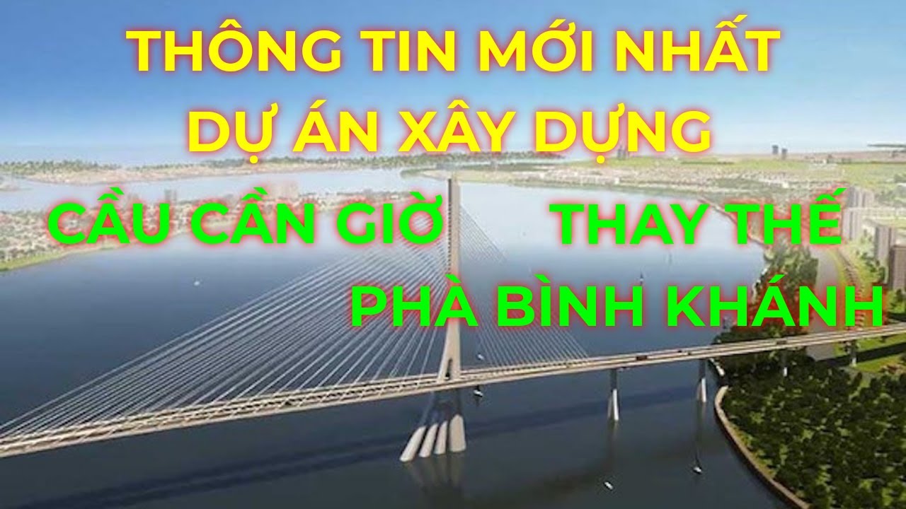 Thông tin mới nhất về Dự án xây dựng Cầu Cần Giờ thay thế Phà Bình Khánh | Can Gio Bridge - YouTube