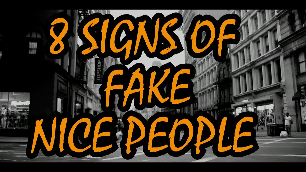 8 Signs of Fake Nice People - YouTube
