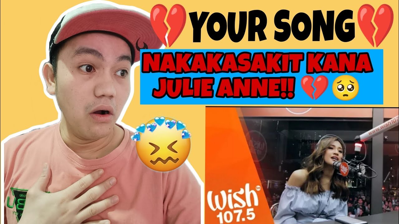 JULIE ANNE SAN JOSE "YOUR SONG" Live on Wish 1075 || Reaction Video || Alfieee Jayyy - YouTube