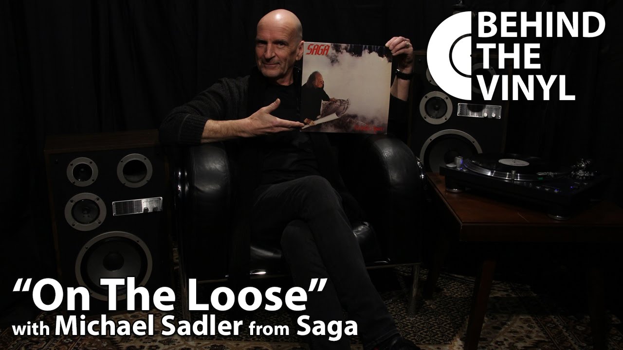 Behind The Vinyl: "On The Loose" with Michael Sadler from Saga - YouTube
