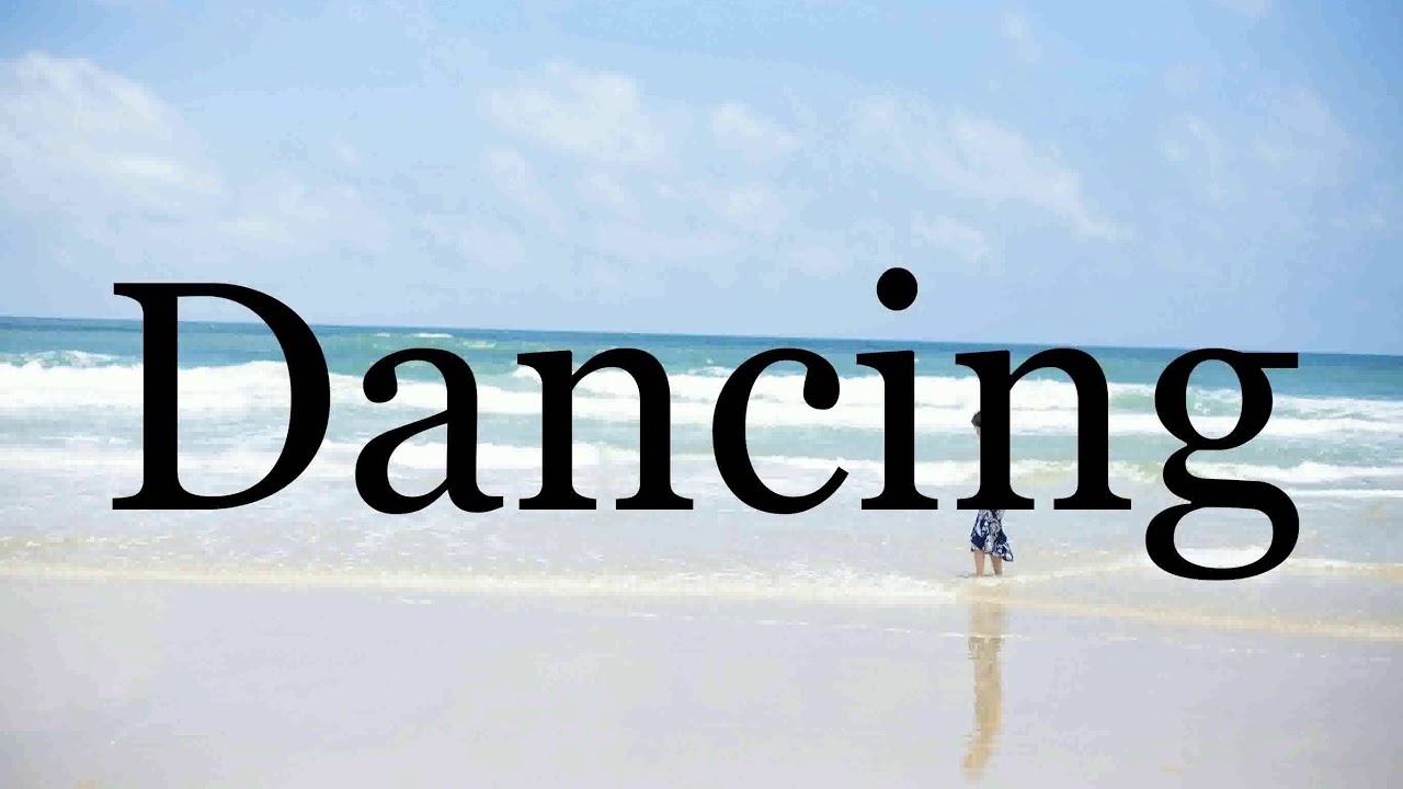 How To Pronounce Dancing🌈🌈🌈🌈🌈🌈Pronunciation Of Dancing - YouTube