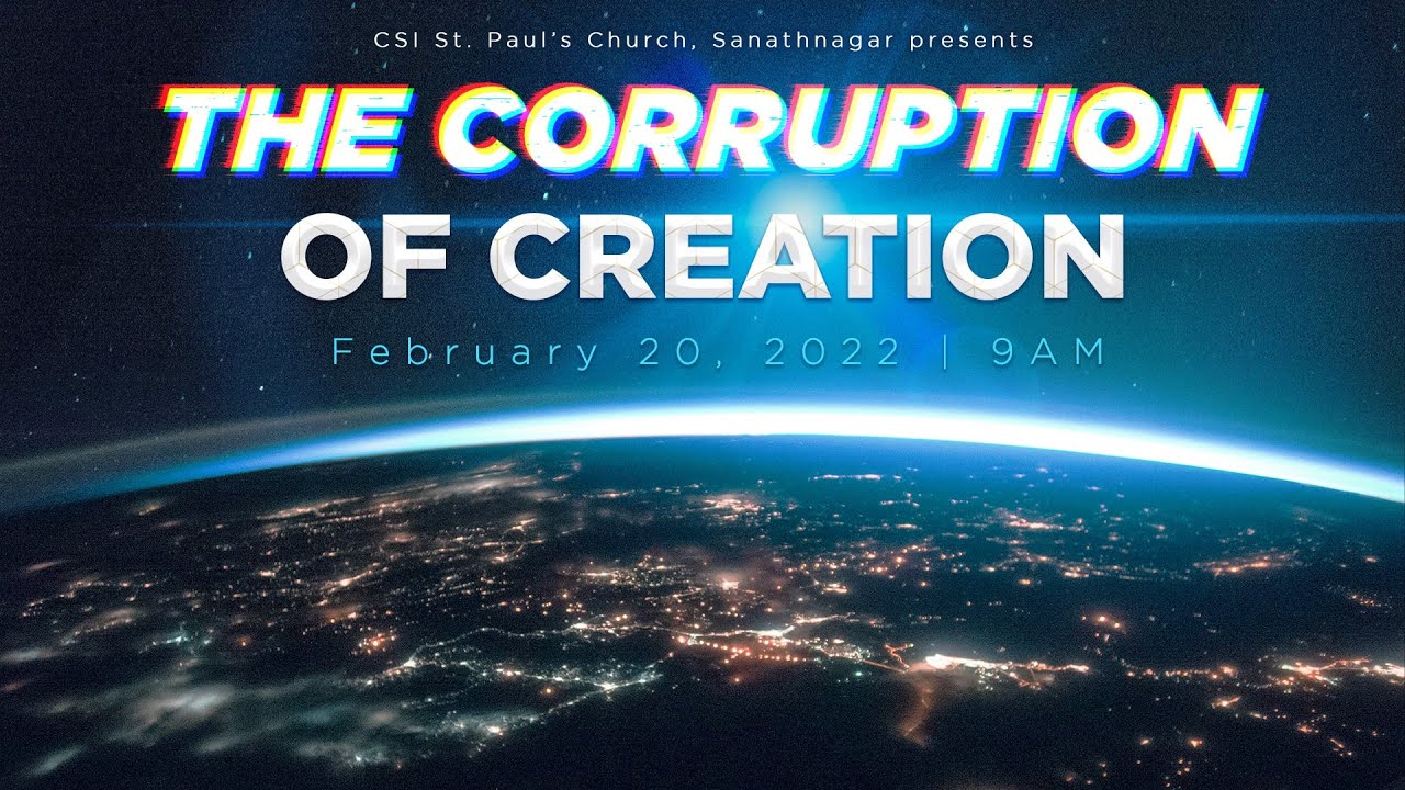CORRUPTION OF CREATION | FEBRUARY 20, 2022 | LIVE WORSHIP | CSI ST ...