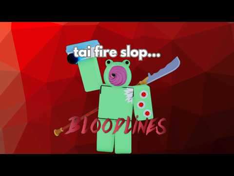 tai fire slop | Bloodlines Montage