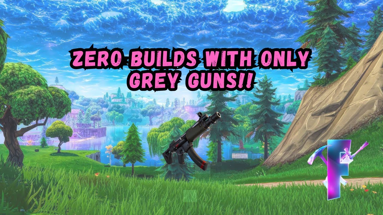 Fortnite | Zero Builds With Only Grey Guns!! - YouTube