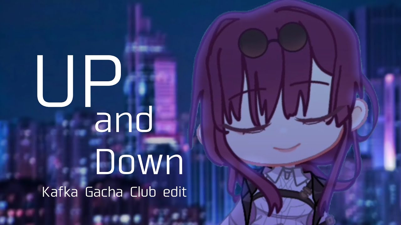💫Up and Down💫|| HSR || Honkai Star Rail || kafka gacha club edit ...
