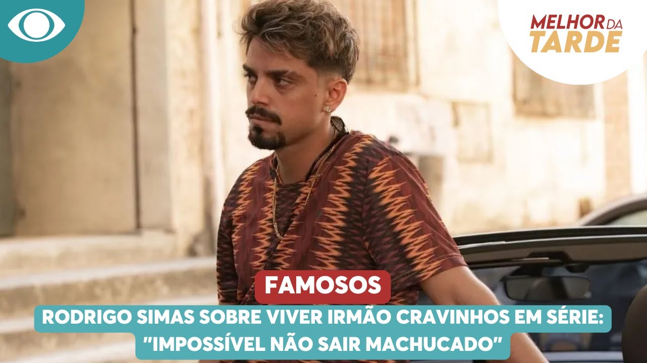 Rodrigo Simas sobre viver irmão Cravinhos em série: "Impossível não ...