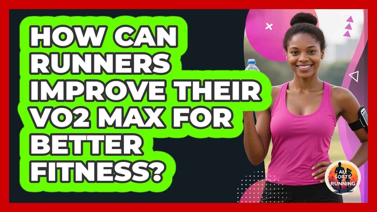 How Can Runners Improve Their VO2 Max For Better Fitness? - All Sorts ...