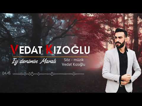 VEDAT KIZOĞLU -EY DERSİMİN MARALI 2020 /YENİ
