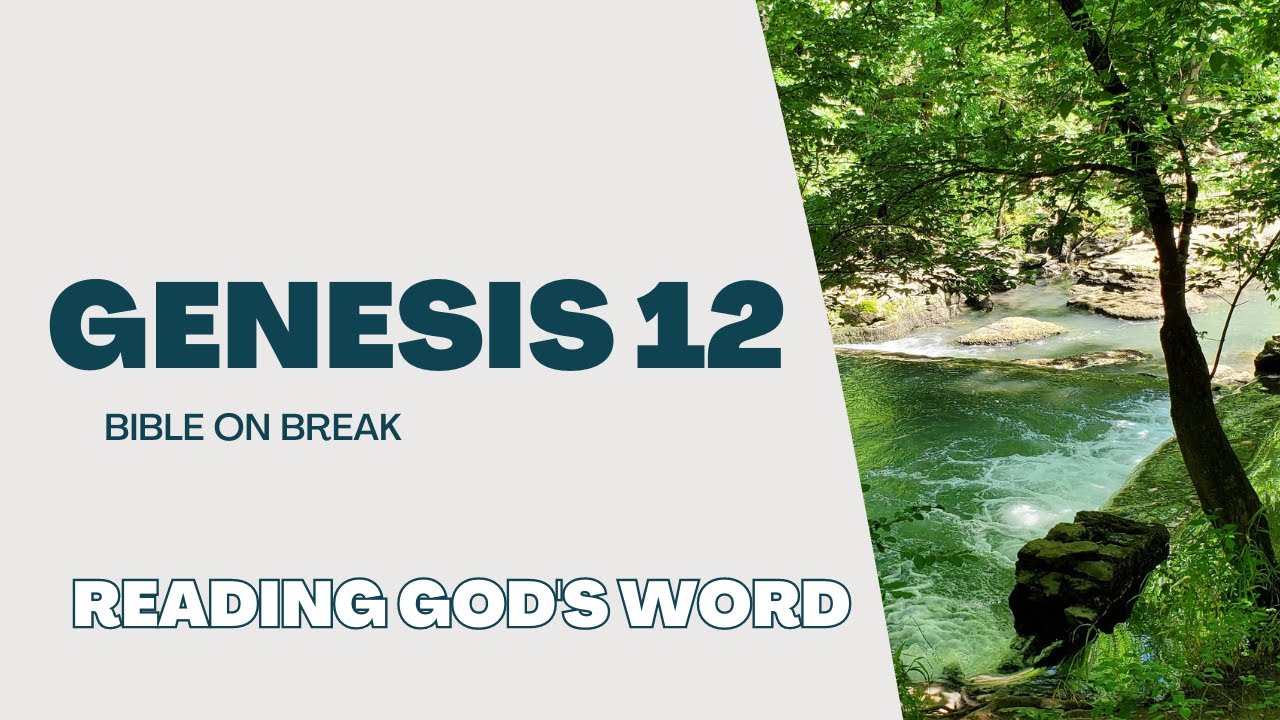 Reading God's Word: Genesis 12 (CSB) | Bible On Break | Jared KF Jones ...