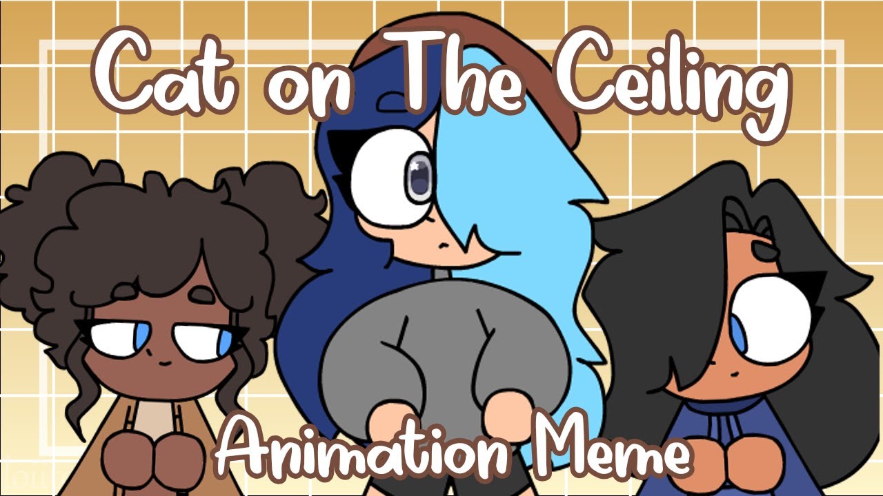 Cat on The Ceiling :: Animation Meme - YouTube