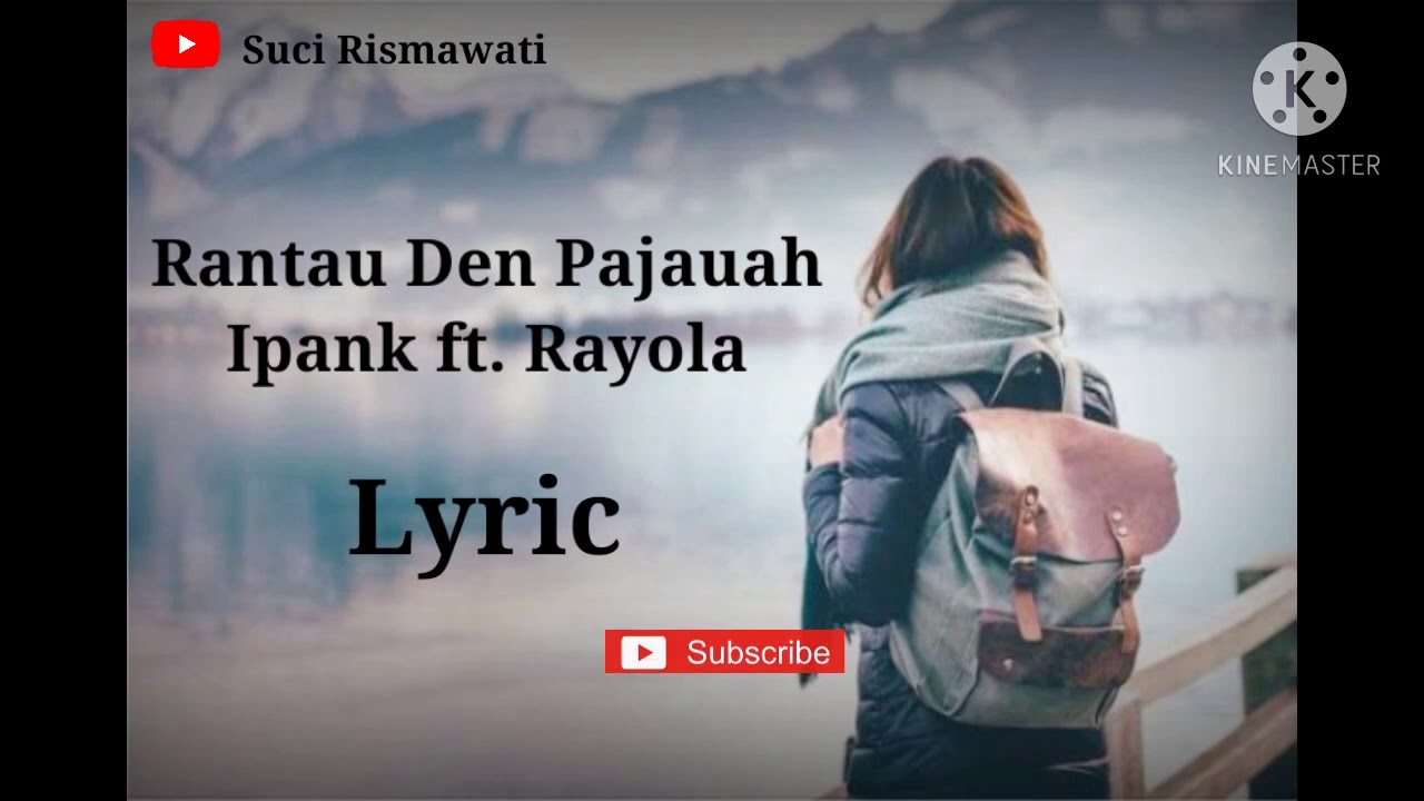 Lyric dan terjemahan lagu Rantau Den Pajauah - Ipank ft. Rayola - YouTube