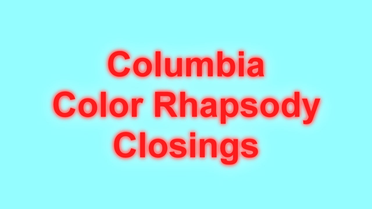 Columbia Color Rhapsody Closings - YouTube