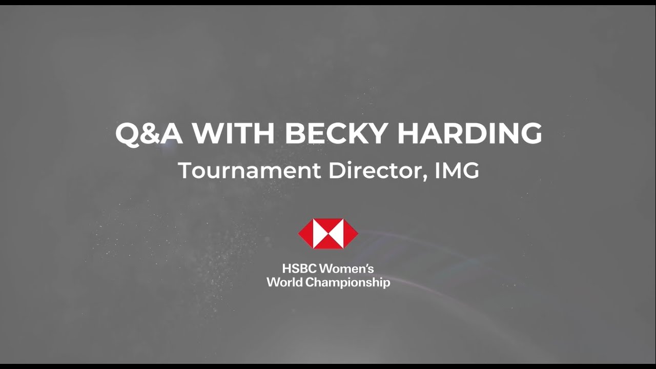 HSBC Women's World Championship 2023 - Q&A with Becky Harding ...