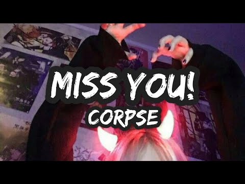 CORPSE - MISS YOU! (Lyrics) - YouTube