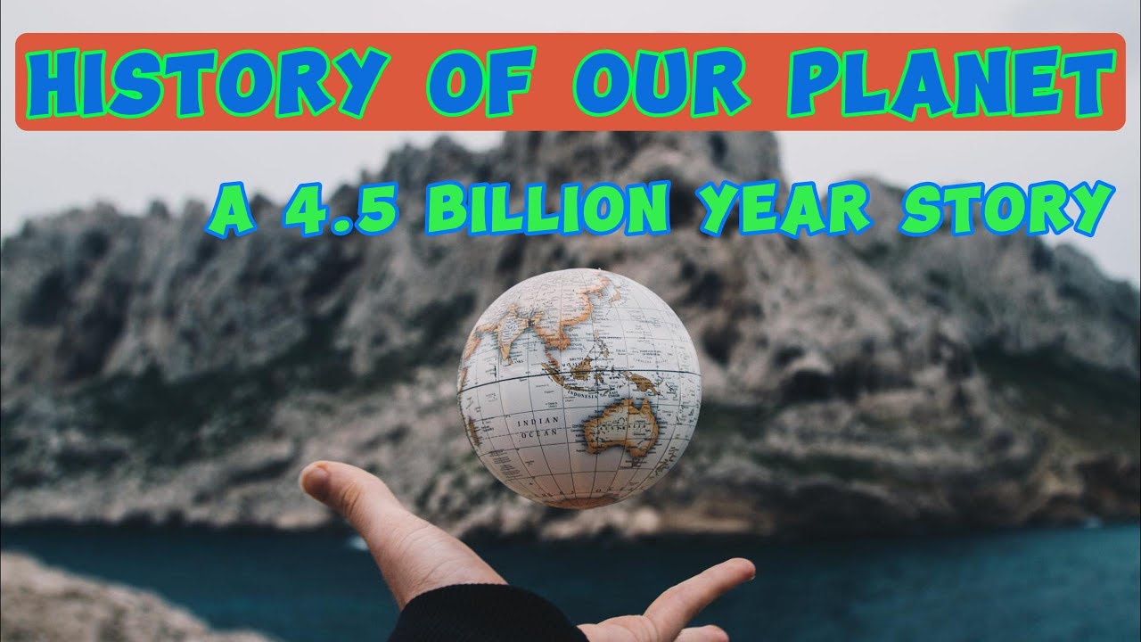 History of Our Planet : A 4.5 Billion Year Story - YouTube