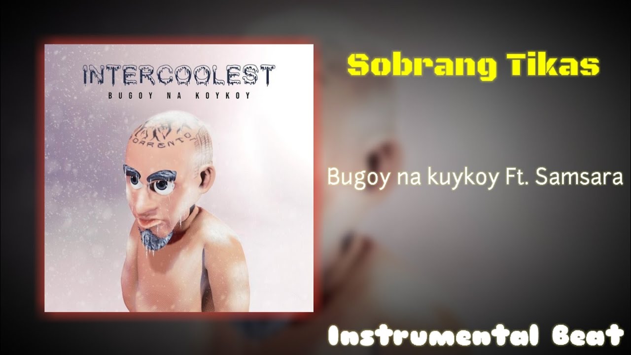 Bugoy na Koykoy - Sobrang Tikas Ft. Samsara 304 | Instrumental Beat by ...