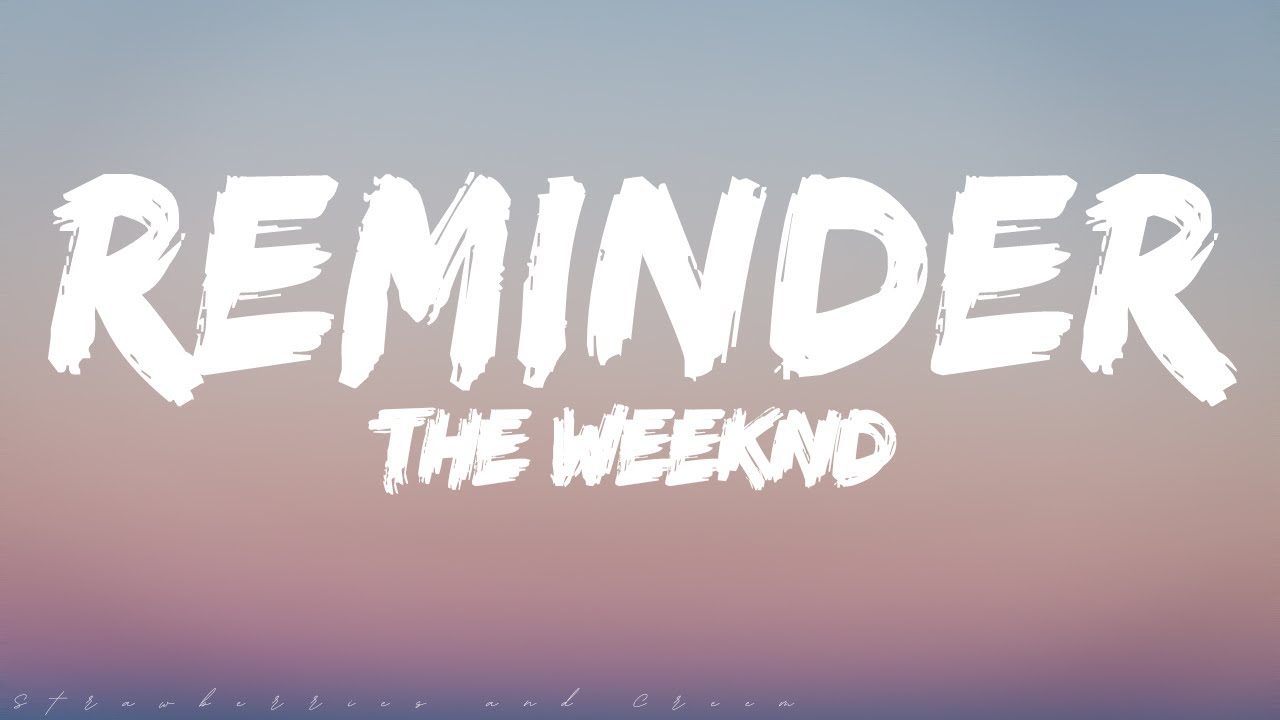The Weeknd - Reminder (Lyrics) - YouTube
