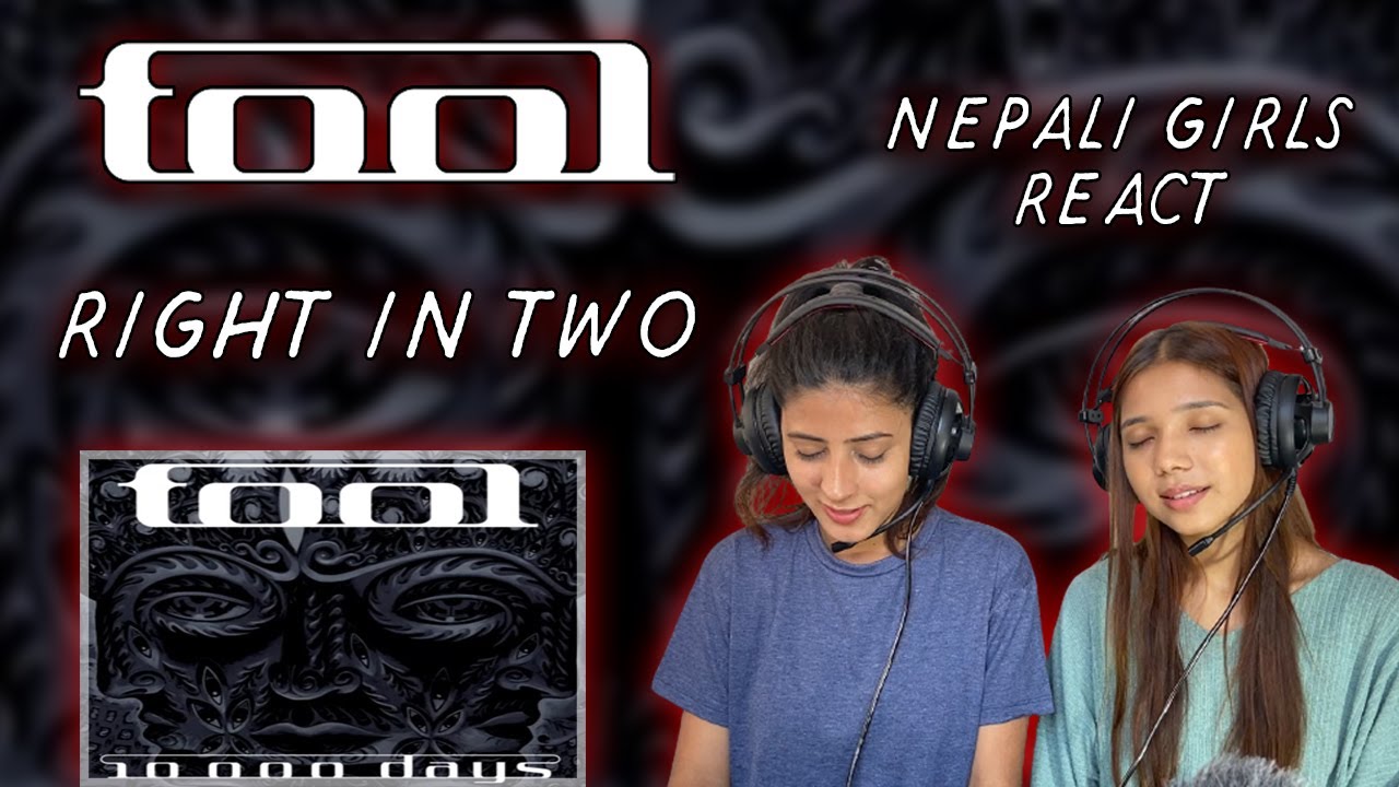 TOOL REACTION | RIGHT IN TWO REACTION | NEPALI GIRLS REACT - YouTube