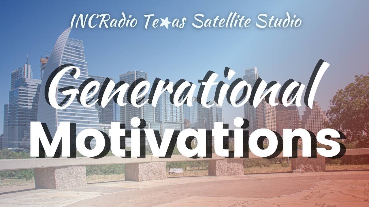 Generational Motivations| INCRadio Texas @INCRadioDZEM954 - YouTube