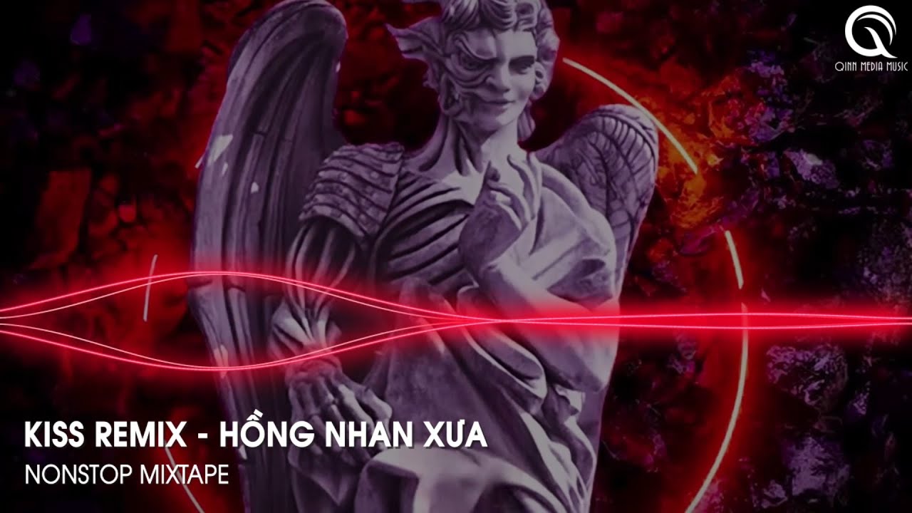 MIXTAPE 2022 - KISS REMIX - ROLY POLY REMIX - HỒNG NHAN XƯA REMIX HOT ...