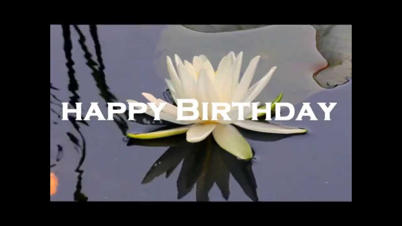 Happy Birthday Waterlily Ecard (natural sounds) - YouTube