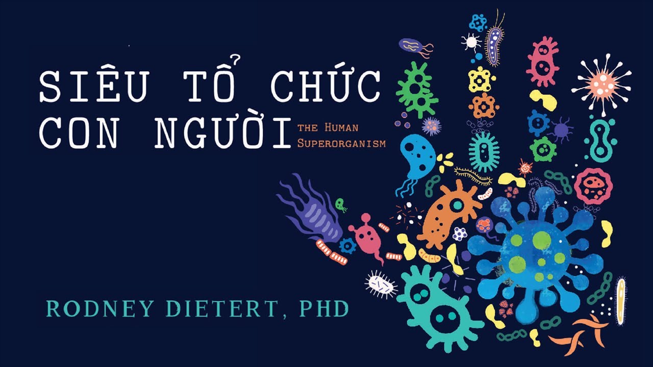 [Sách Nói] Siêu Tổ Chức Con Người - Chương 1 | Rodney Dietert #sinhhọc ...
