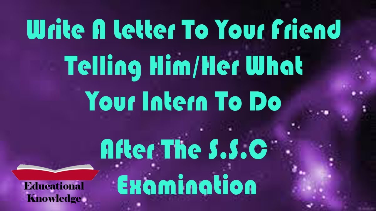 Write A Letter To Your Friend Telling Him Her What Your Intern To Do write-a-letter-to-your-friend-telling-him-her-what-your-intern-to-do