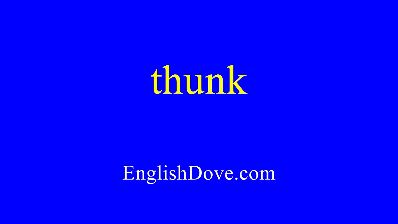 How to pronounce thunk in American English. - YouTube