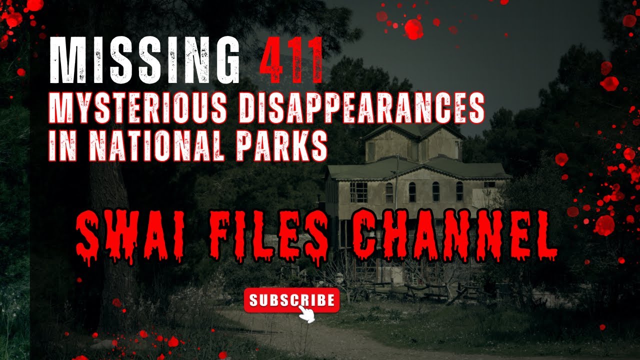 Missing 411 - Mysterious Disappearances in National Parks - YouTube