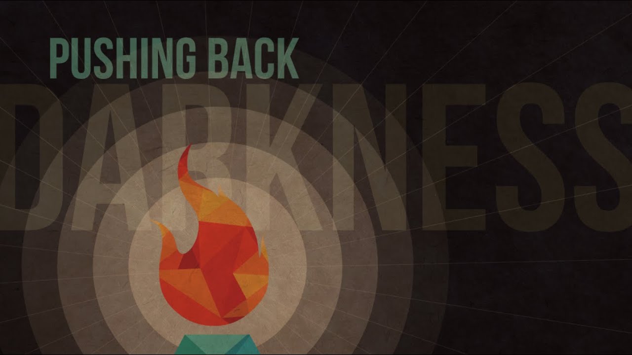 Pushing Back Darkness - Week 7 - YouTube
