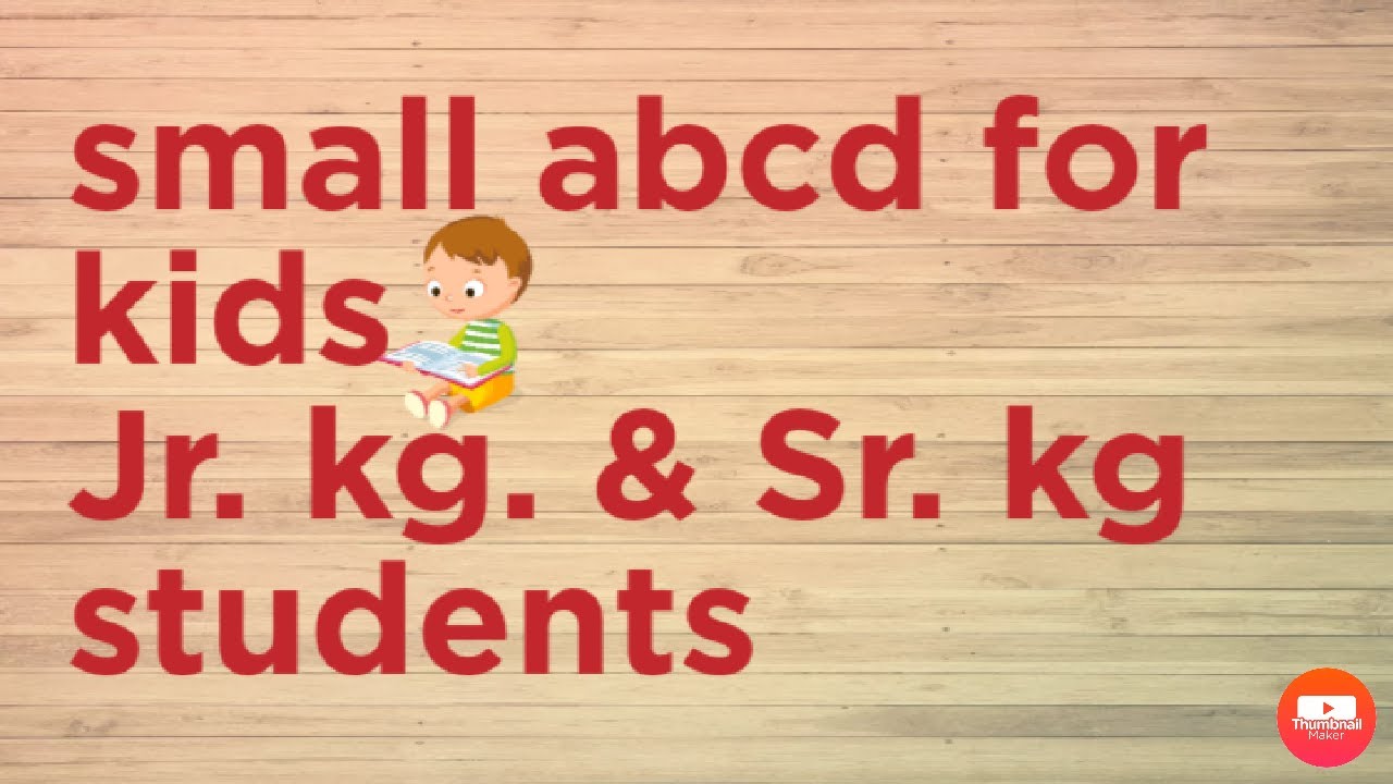 Small abcd for kids | Jr. Kg. & Sr. Kg. Students | abcd in small ...
