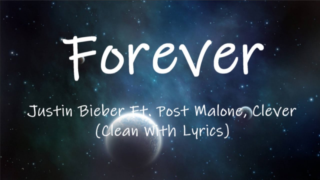 Justin Bieber - Forever Ft. Post Malone, Clever (Clean With Lyrics ...
