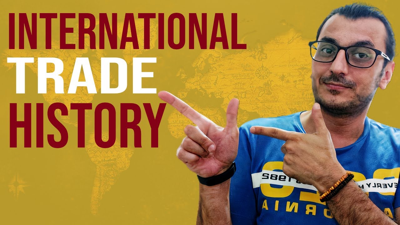 A BRIEF HISTORY OF INTERNATIONAL TRADE / BASICS OF INTERNATIONAL TRADE ...