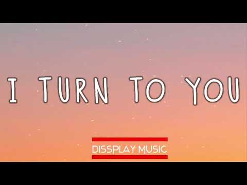 Melanie C - I Turn to You  (lyrics)