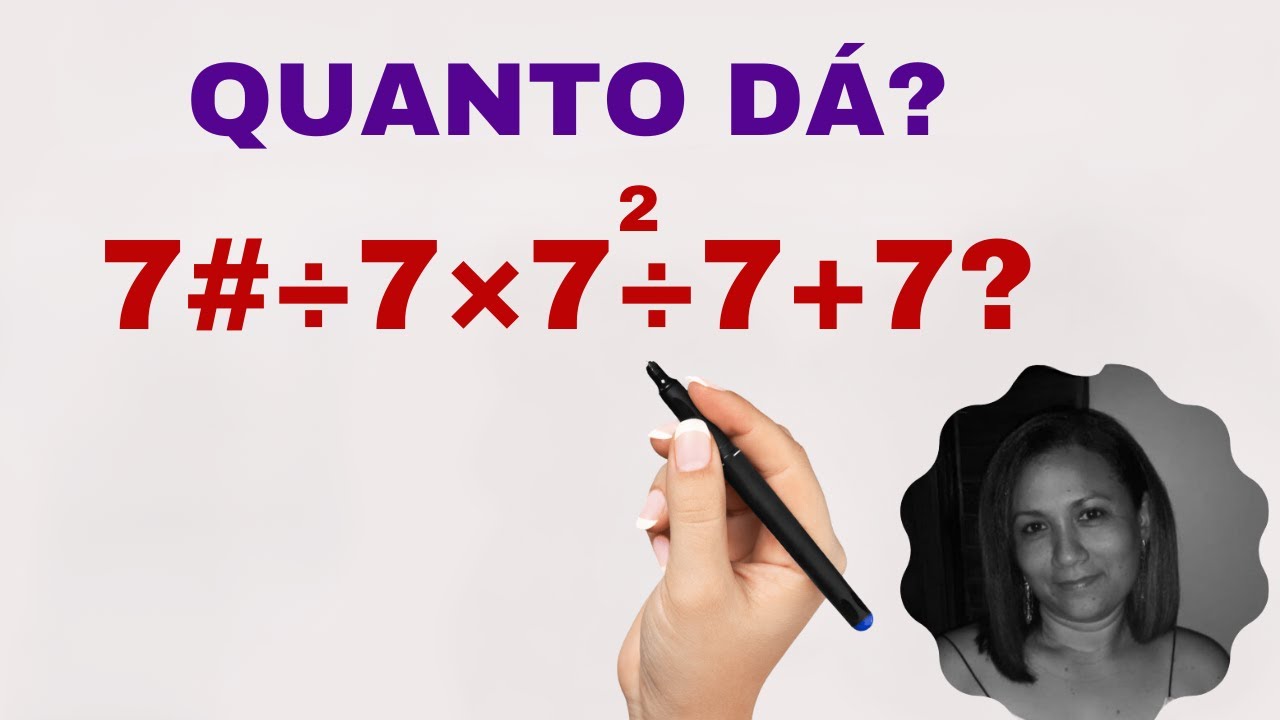 7# ÷7 × 7² ÷ 7 + 7?= Consegue resolver? - YouTube
