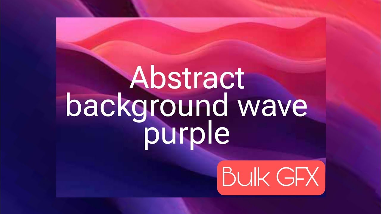 Abstract Background Wave Purple |Bulk GFX| - YouTube