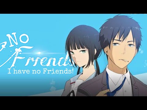 ReLife • No Friends AMV • Anime Music Video • ReLife AMV • AMV 2021 ...