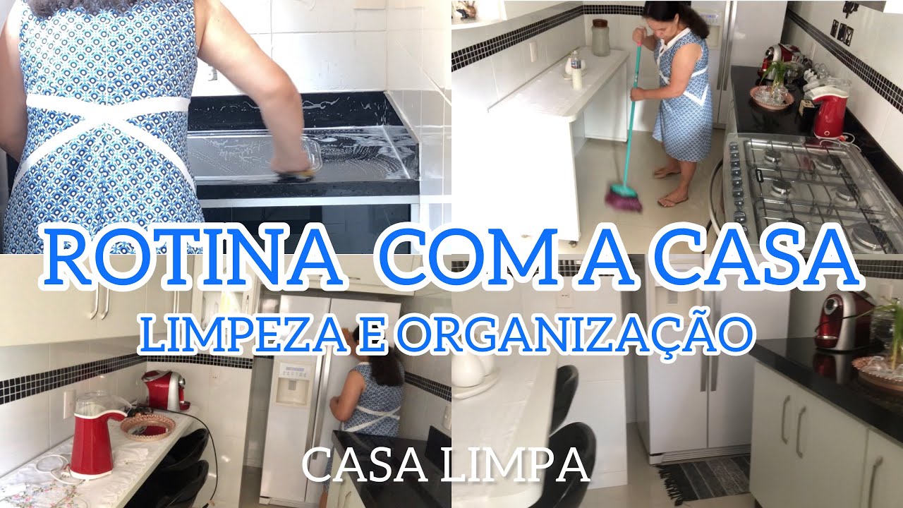 ROTINA DA CASA 🏡/LIMPEZA E ORGANIZAÇÃO - YouTube