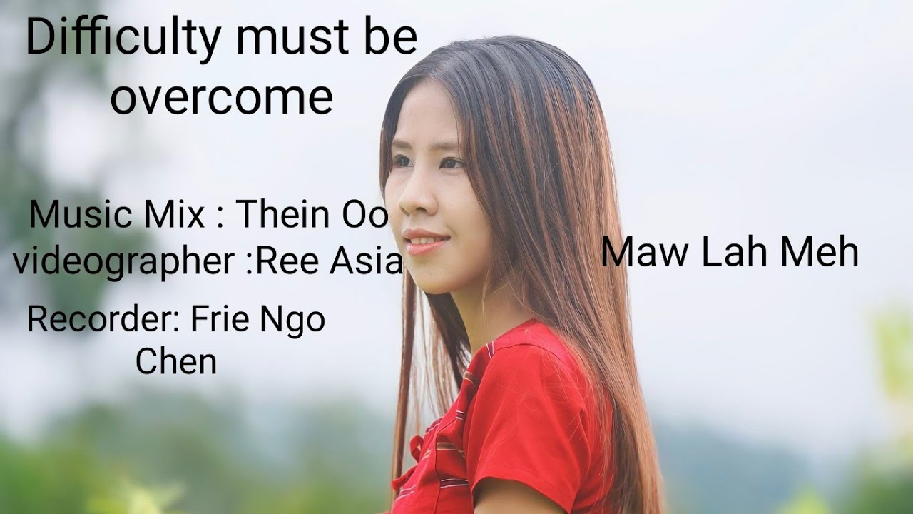 Maw Lah Meh.Difficulty must be overcome. - YouTube