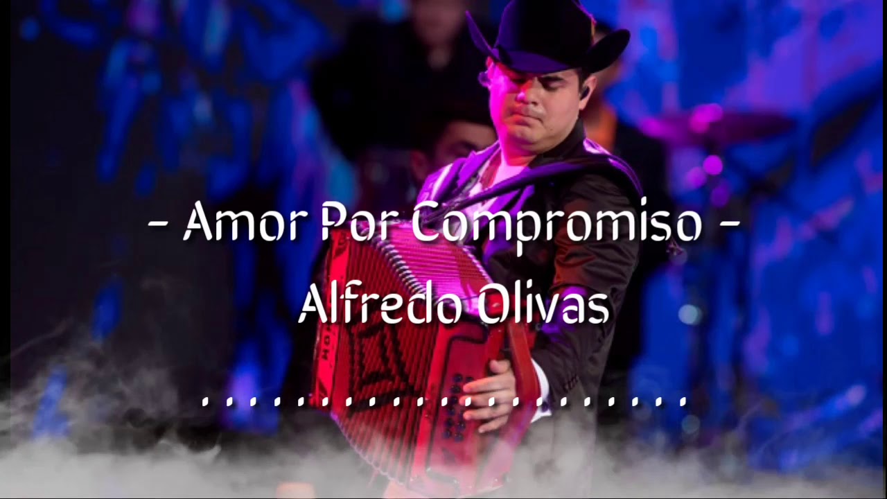 Amor Por Compromiso Letra Alfredo Olivas 2019 - YouTube
