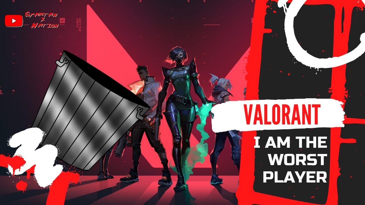 IM The WORST Valorant Player || Valorant [PC] - YouTube