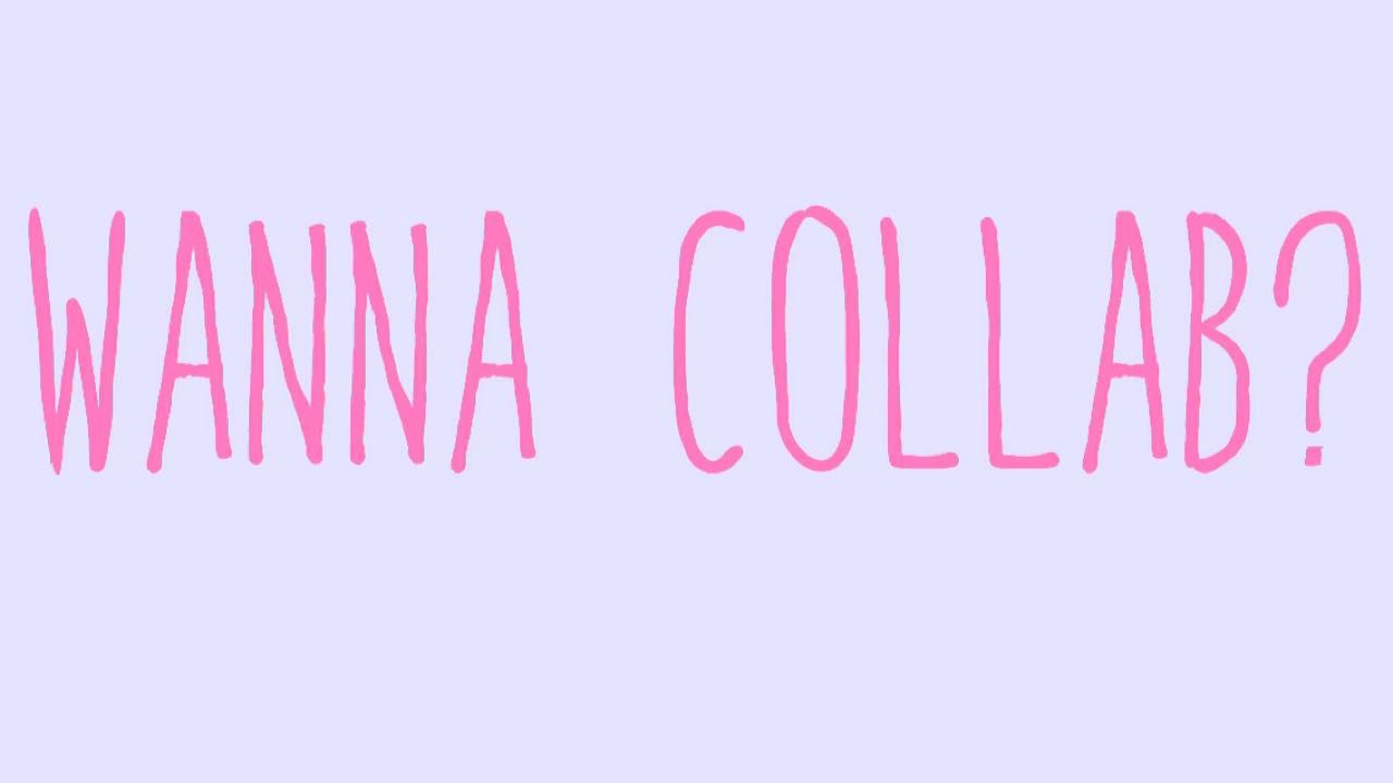 Wanna Collab?👍🦄💖 - YouTube