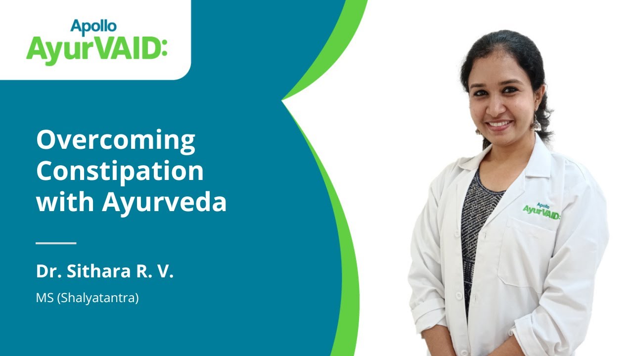 Overcoming Constipation with Ayurveda | Dr. Sithara | Apollo AyurVAID ...