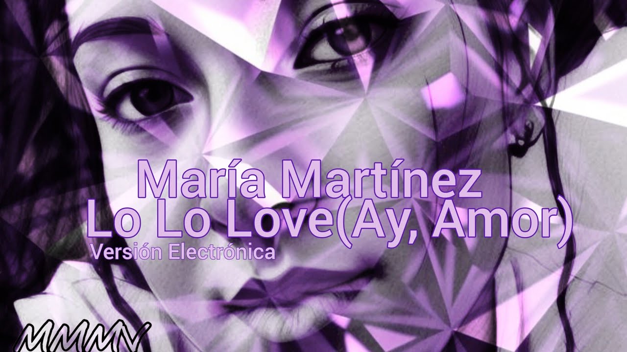 mar-a-mart-nez-lo-lo-love-ay-amor-versi-n-electr-nica-youtube
