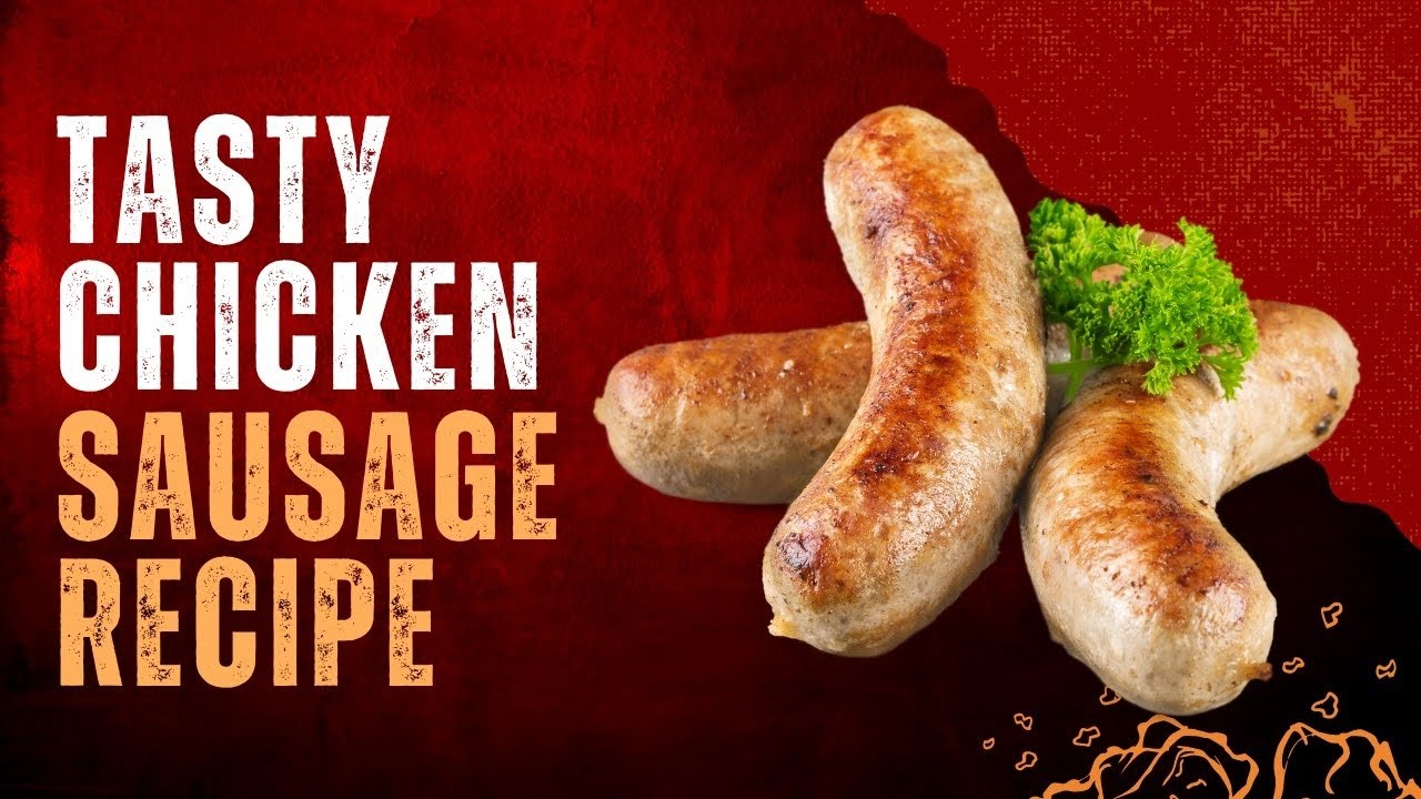 From Scratch to Savory Delight: The Art of Making Chicken Sausages at ...